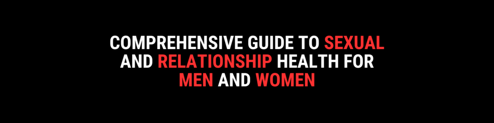 Comprehensive Guide to Sexual and Relationship Health for Men and Women