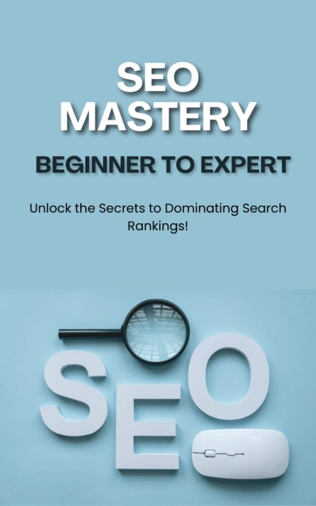 Seo Mastery: Beginner to Expert