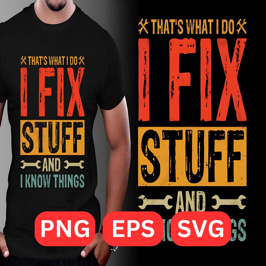 That's What I Do I Fix Stuff And I Know Things SVG, Mr Fix It svg ...