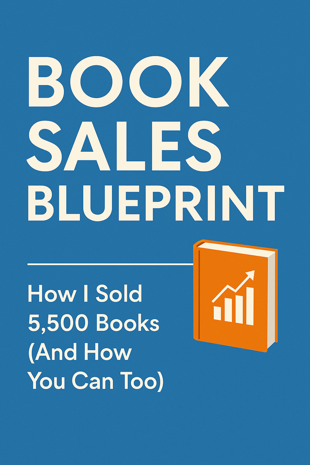Book Sales Blueprint: How I Sold 5,500 Books (And How You Can Too)