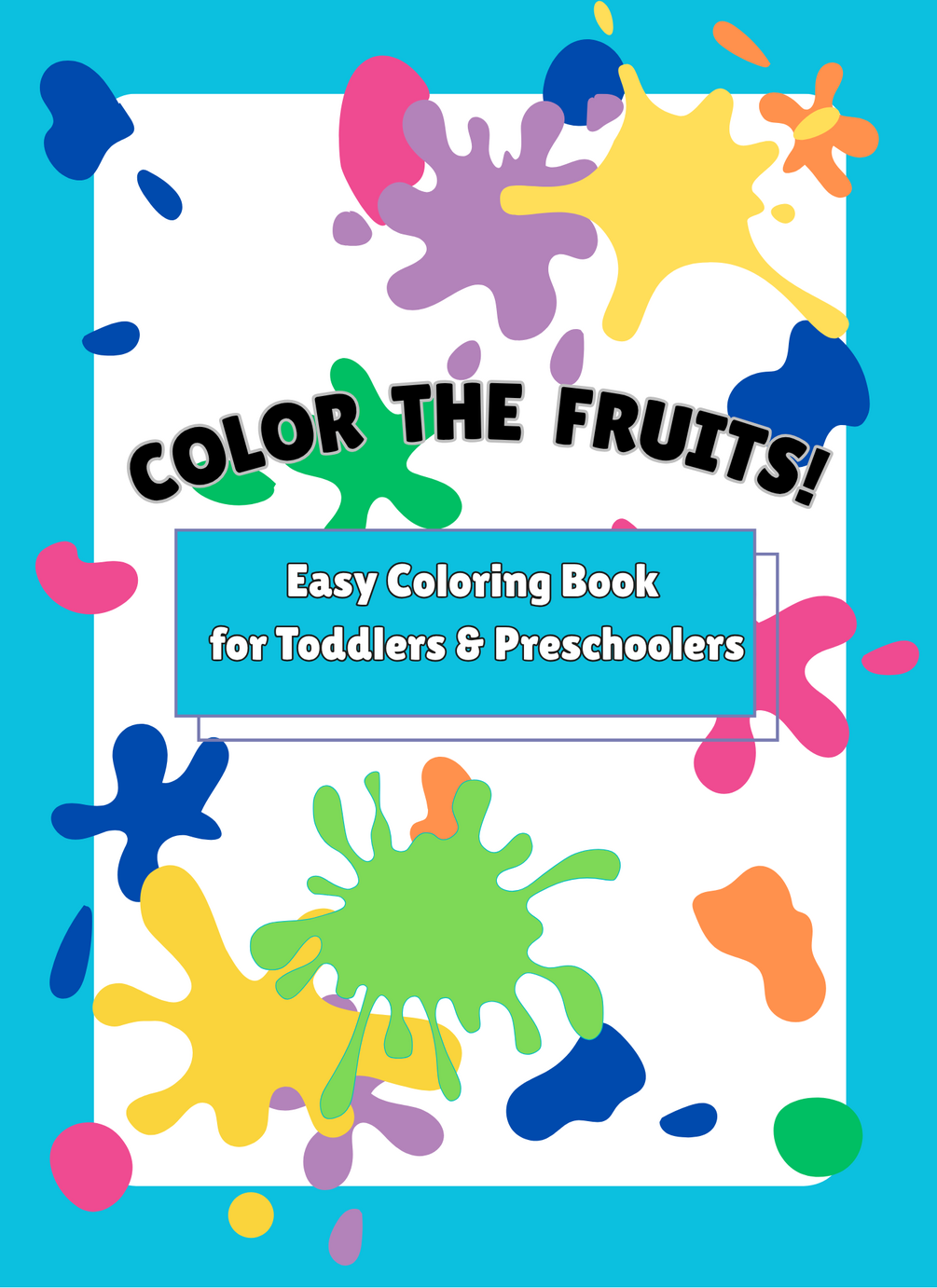 Color the Fruits! Easy Coloring Book for Toddlers & Preschoolers