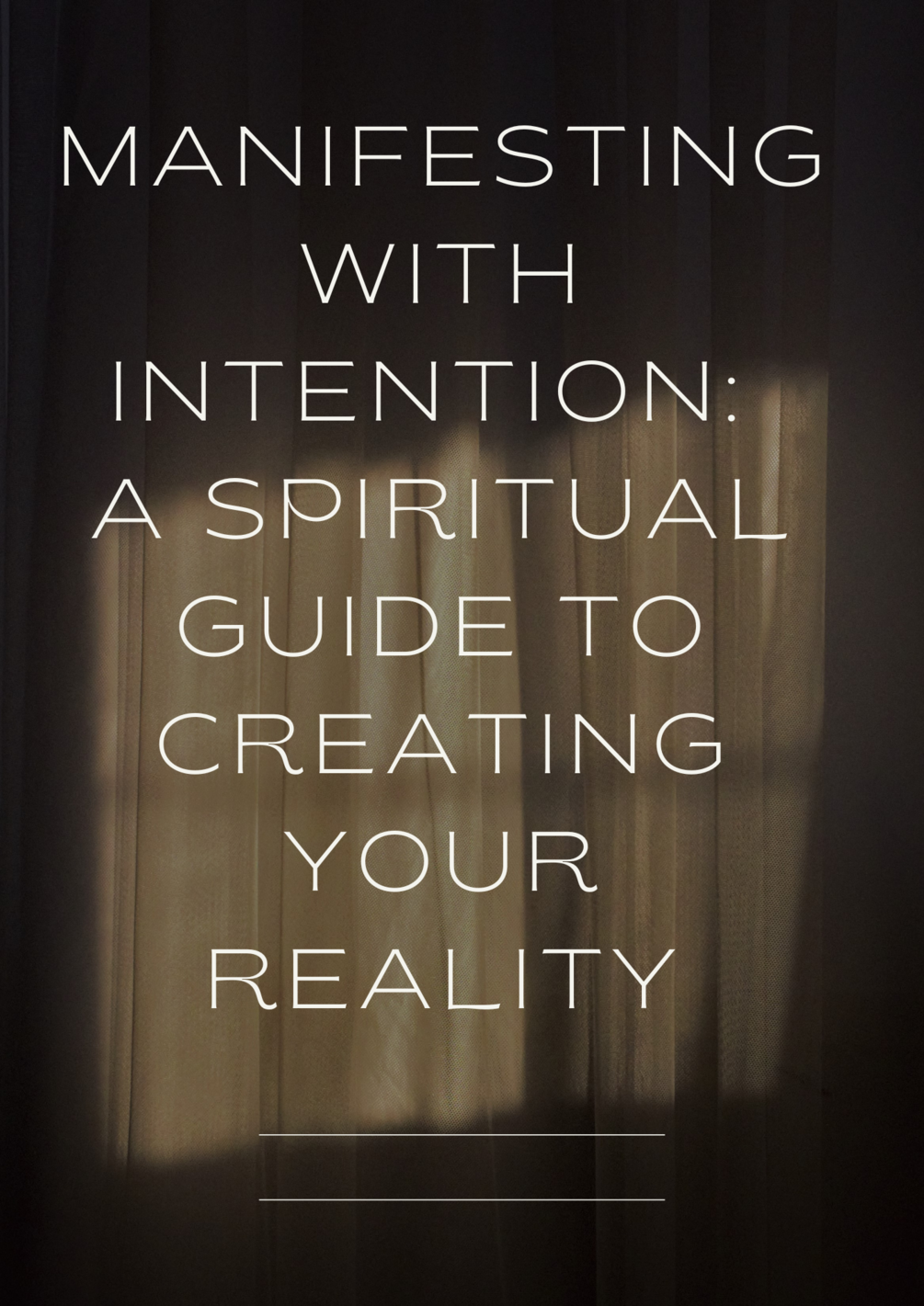Manifesting with Intention: A Spiritual Guide to Creating Your Reality