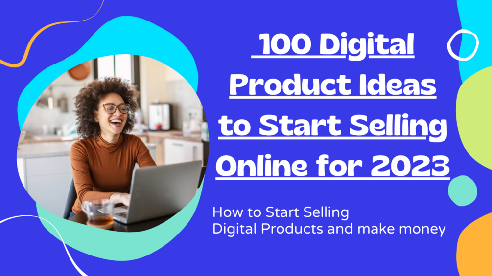 100 digital product ideas to start selling online