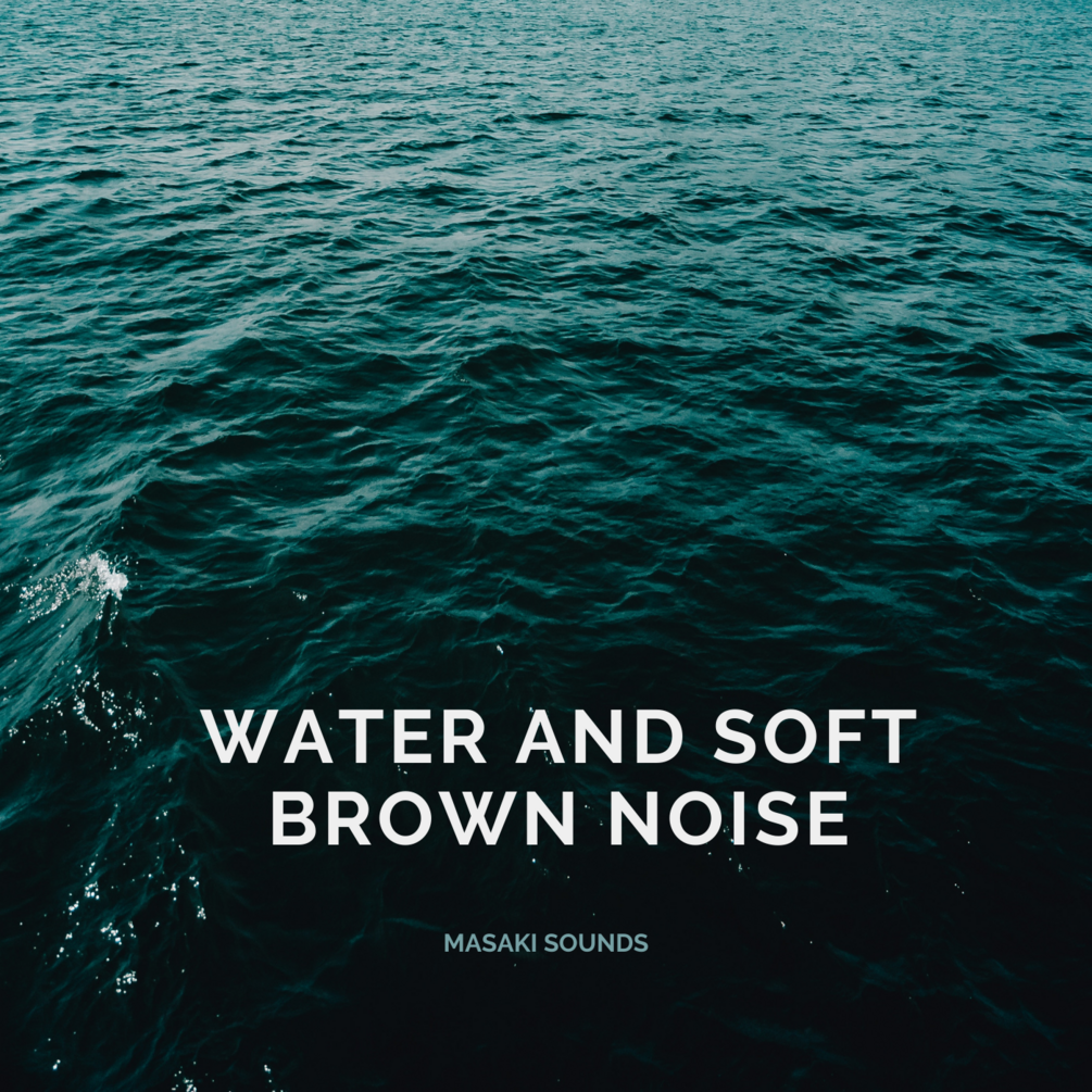Water and Soft Brown Noise - Calm Sounds