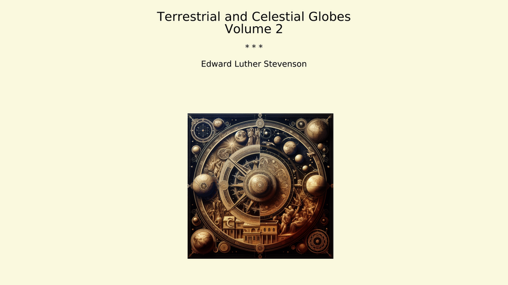 Terrestrial and Celestial Globes Volume 2