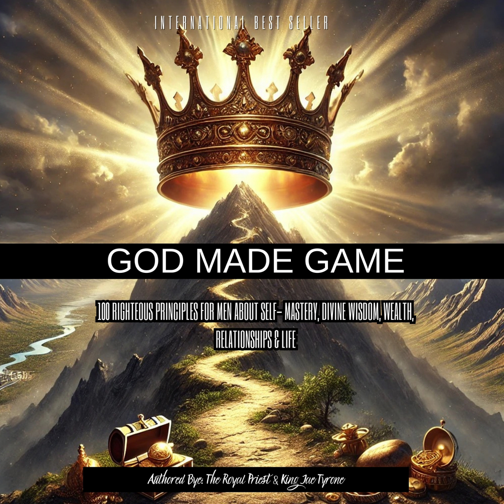God Made Game - 100 Righteous Principles for Men About Self -Mastery ...