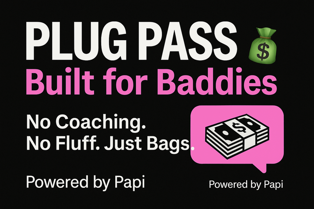 Plug Pass 💸 Built for Baddies
