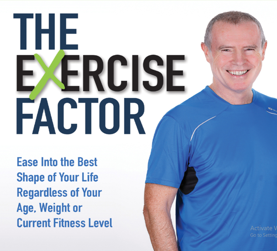 The EXercise Factor - Ease into the Best Shape of Your Life Regardless