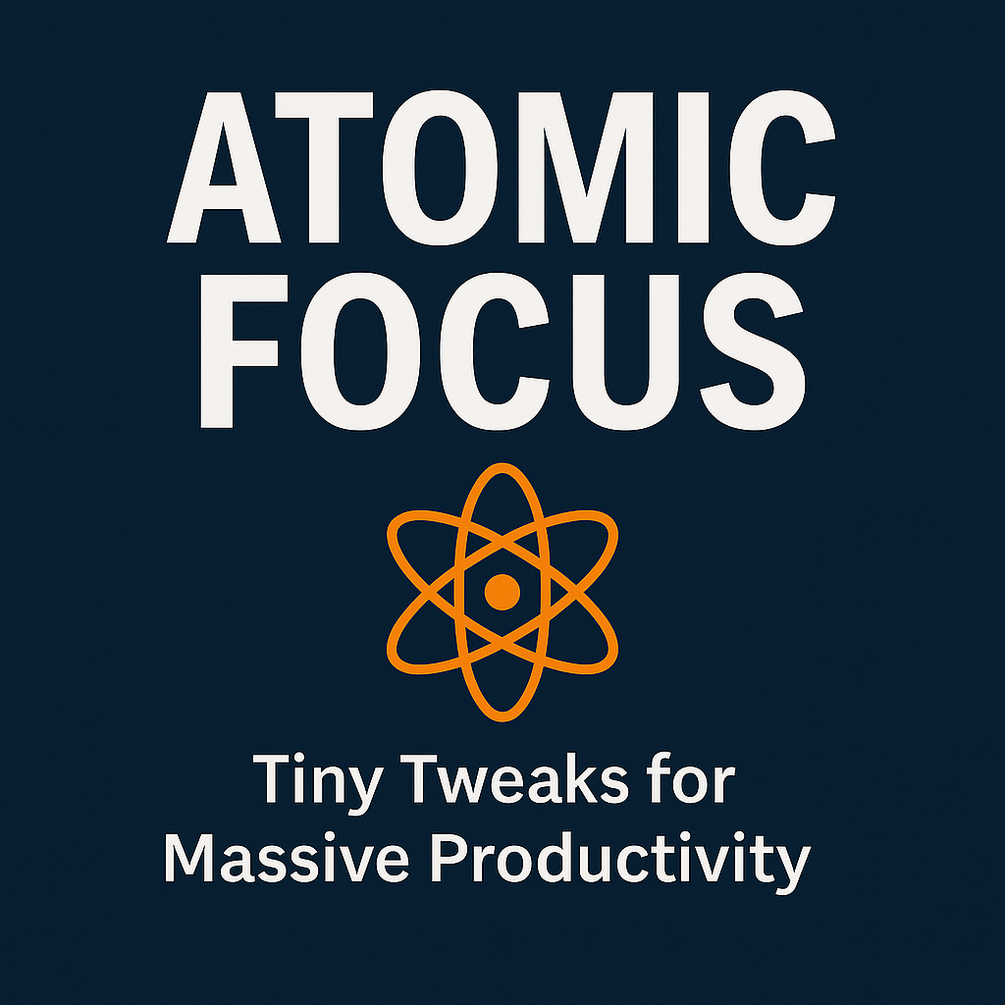 Atomic Focus: Tiny Tweaks for Massive Productivity