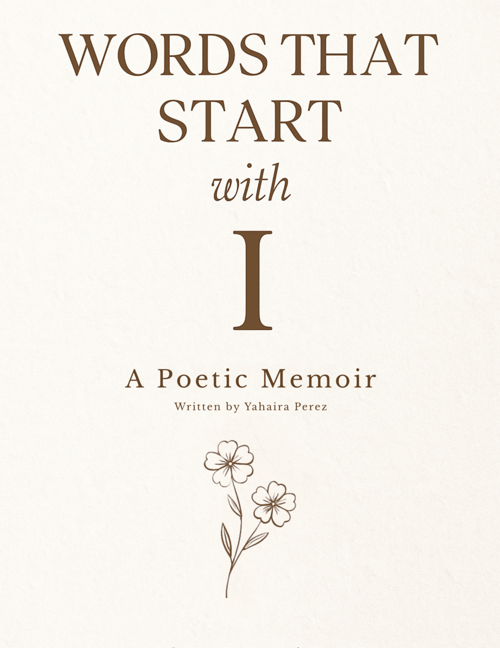 Words That Start With I: A Poetic Memoir by Yahaira Perez