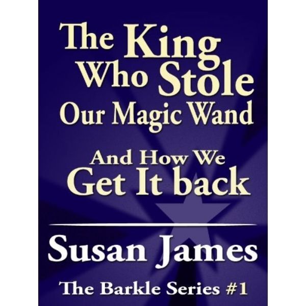 The King Who Stole Our Magic Wand (How We Get It Back) Barkle#1 (PDF-ePub)
