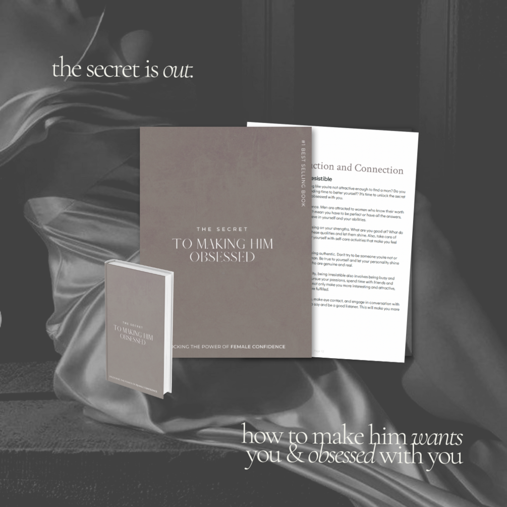 The Secret to Making Him Obsessed: Unlocking the Power of Female Confidence