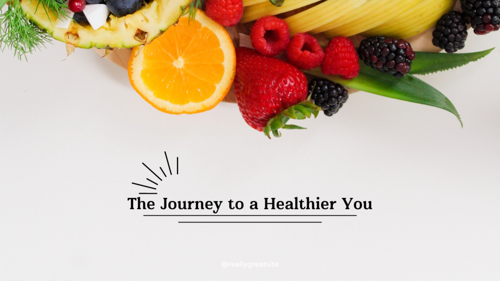 The Journey to a Healthier You