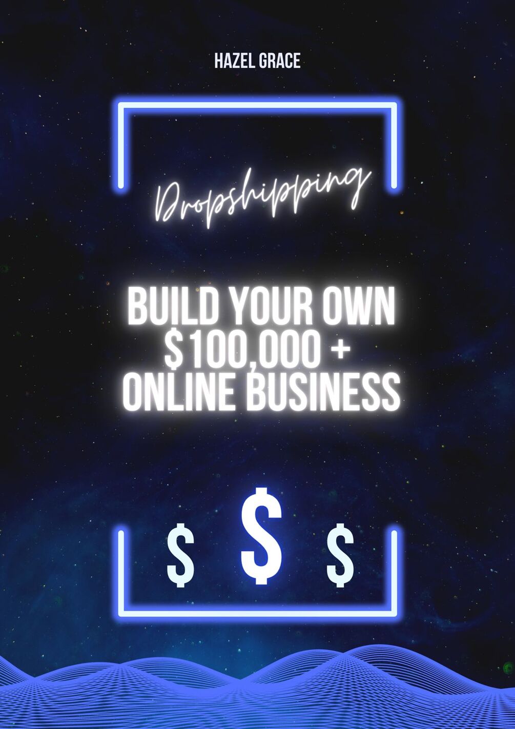 Dropshipping: How To Make Money Online & Build Your Own $100,000 ...