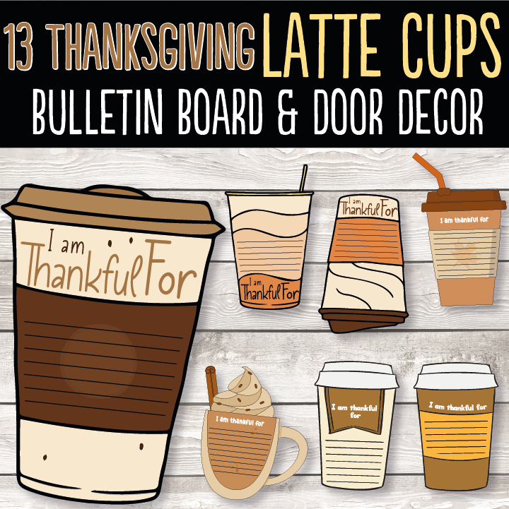 13 Thanksgiving Latte Cups Bulletin Board | I am thankful for Writing ...