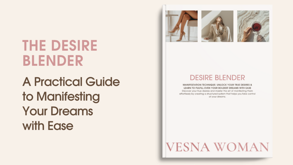 🔥 The Desire Blender: A Practical Guide to Manifesting Your Dreams with Ease 🔥