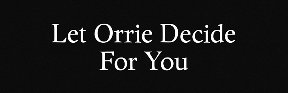 Let Orrie Decide For You