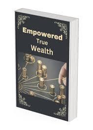Empowered True Wealth
