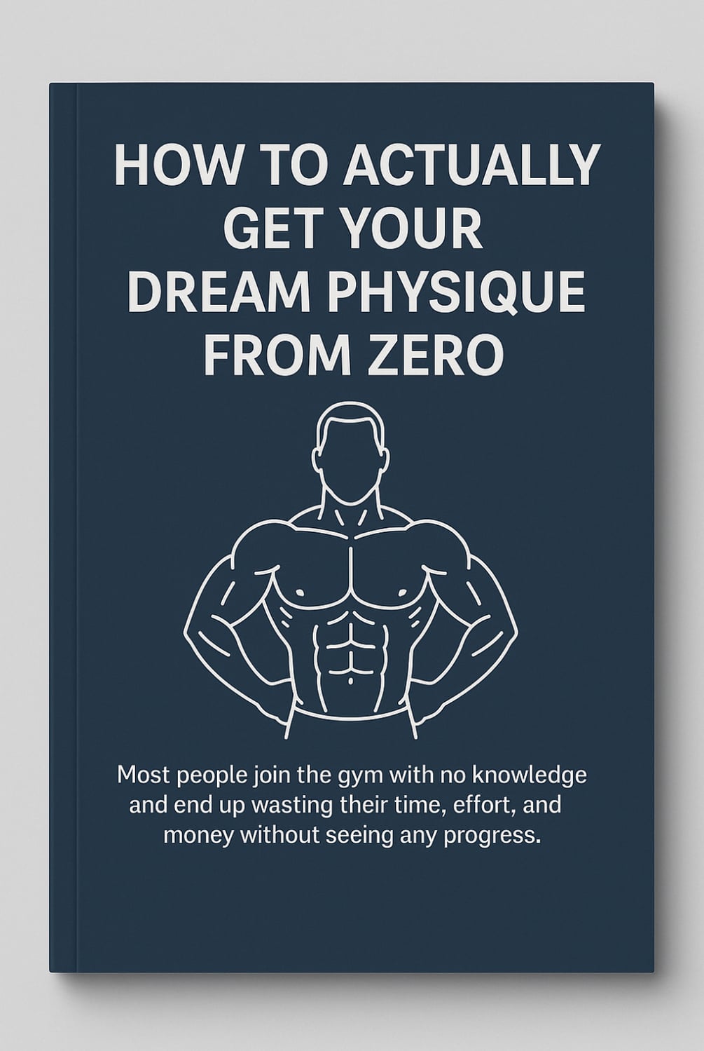 How to actually get your dream physique from Zero