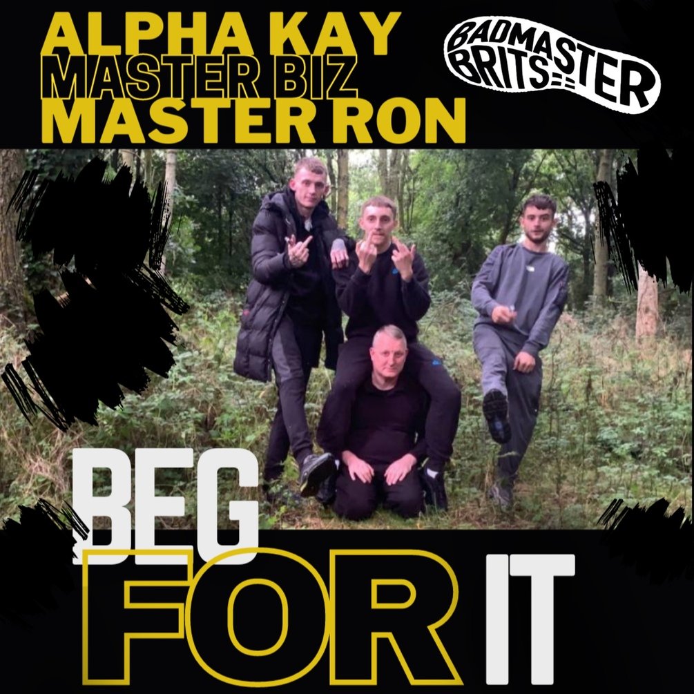 Beg for it! : Alpha Kay, Master Ronnie and Master Biz