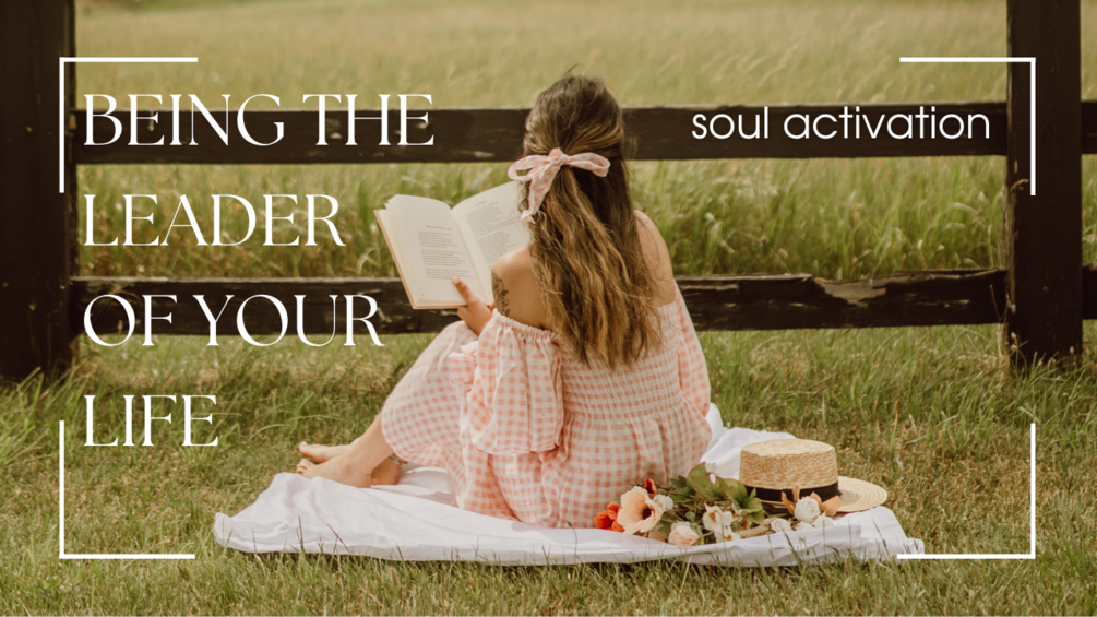 Soul Activation - Treat Resistance to Leading Yourself in Your Best Life