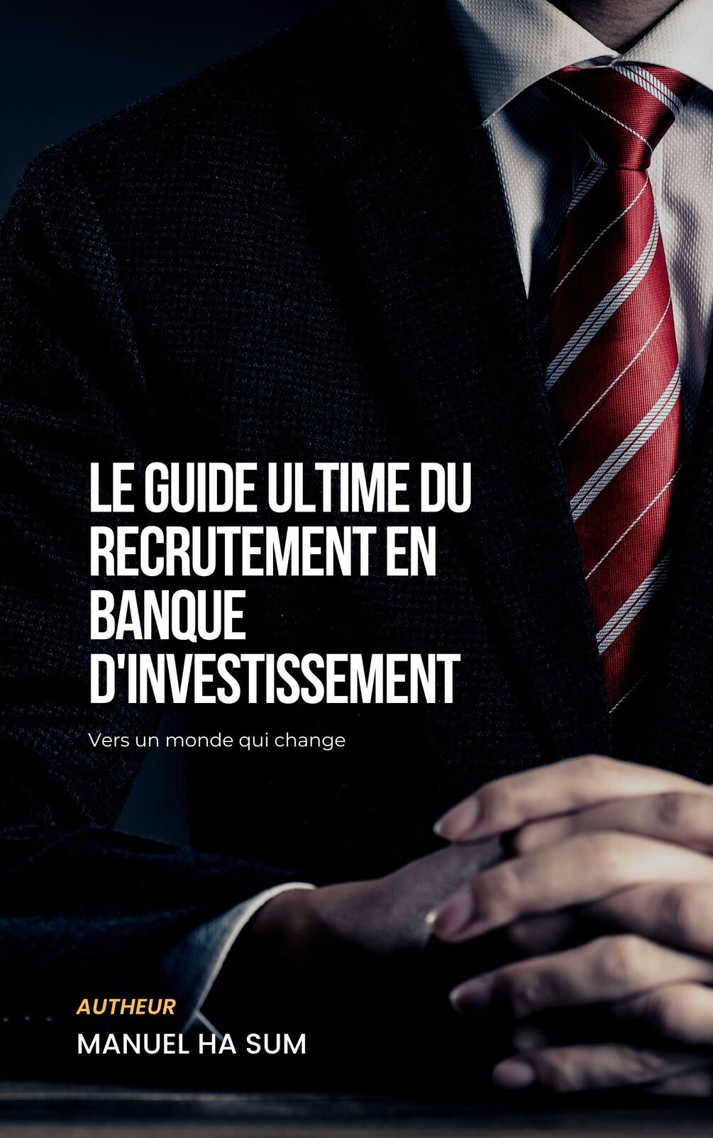 Le Guide Complet du Recrutement en Banque d'Investissement