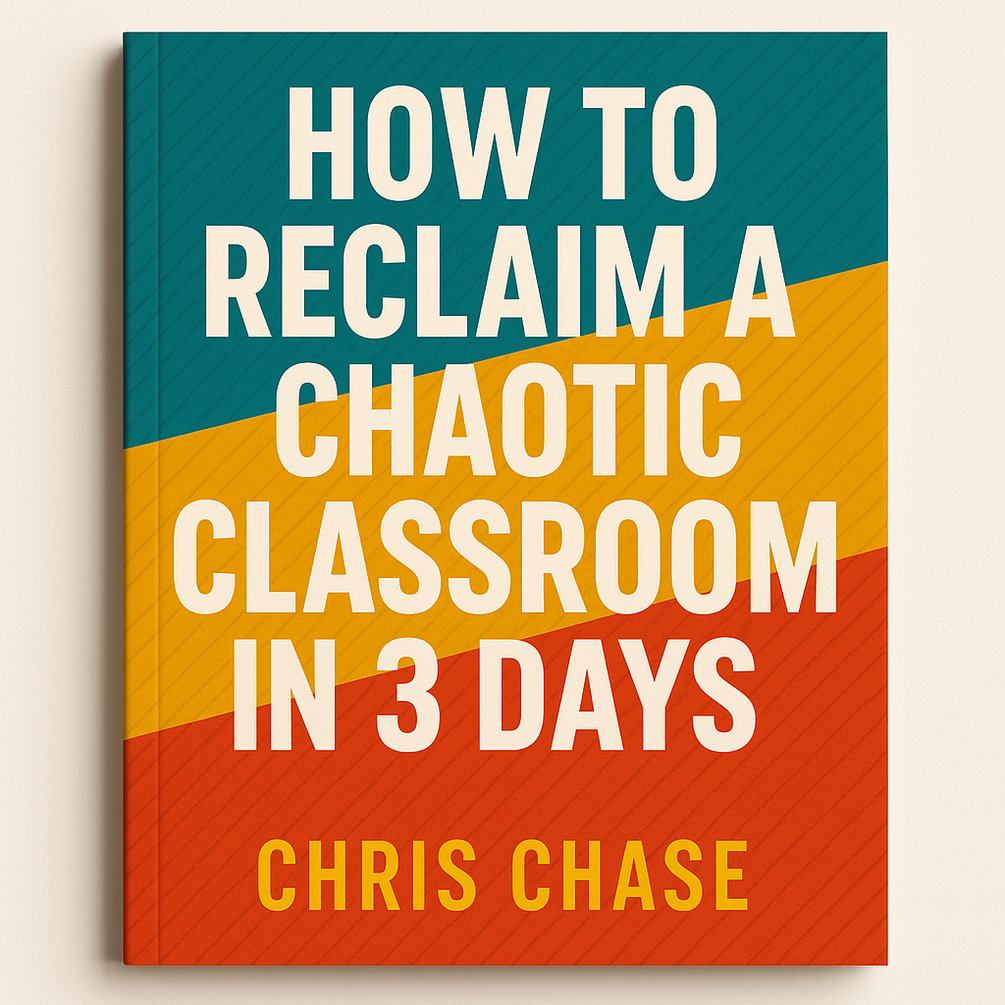 How to Reclaim a Chaotic Classroom in 3 Days