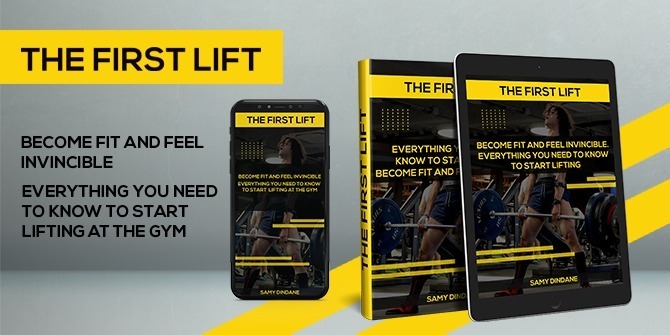 THE FIRST LIFT: BECOME FIT AND FEEL INVINCIBLE — EVERYTHING YOU NEED TO ...