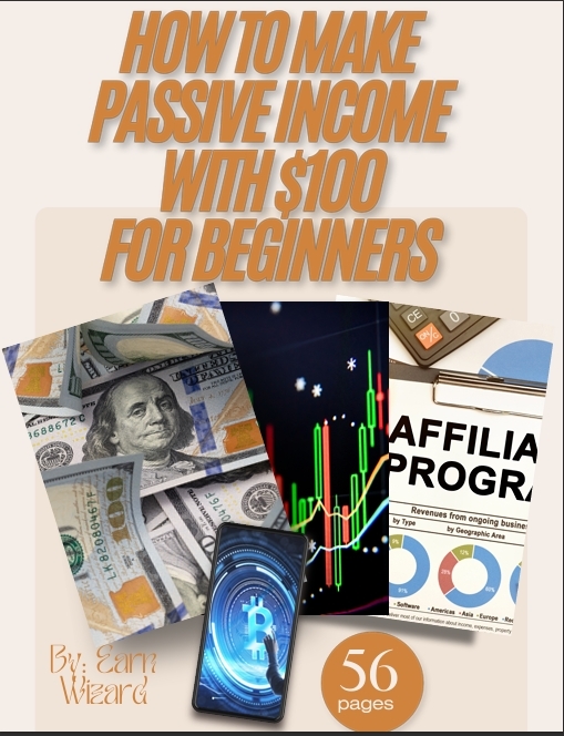 How to Make Passive Income with $100: A Beginner’s Guide