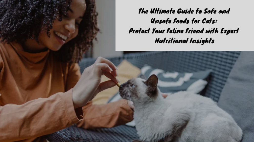 The Ultimate Guide to Safe and Unsafe Foods for Cats: Protect Your ...