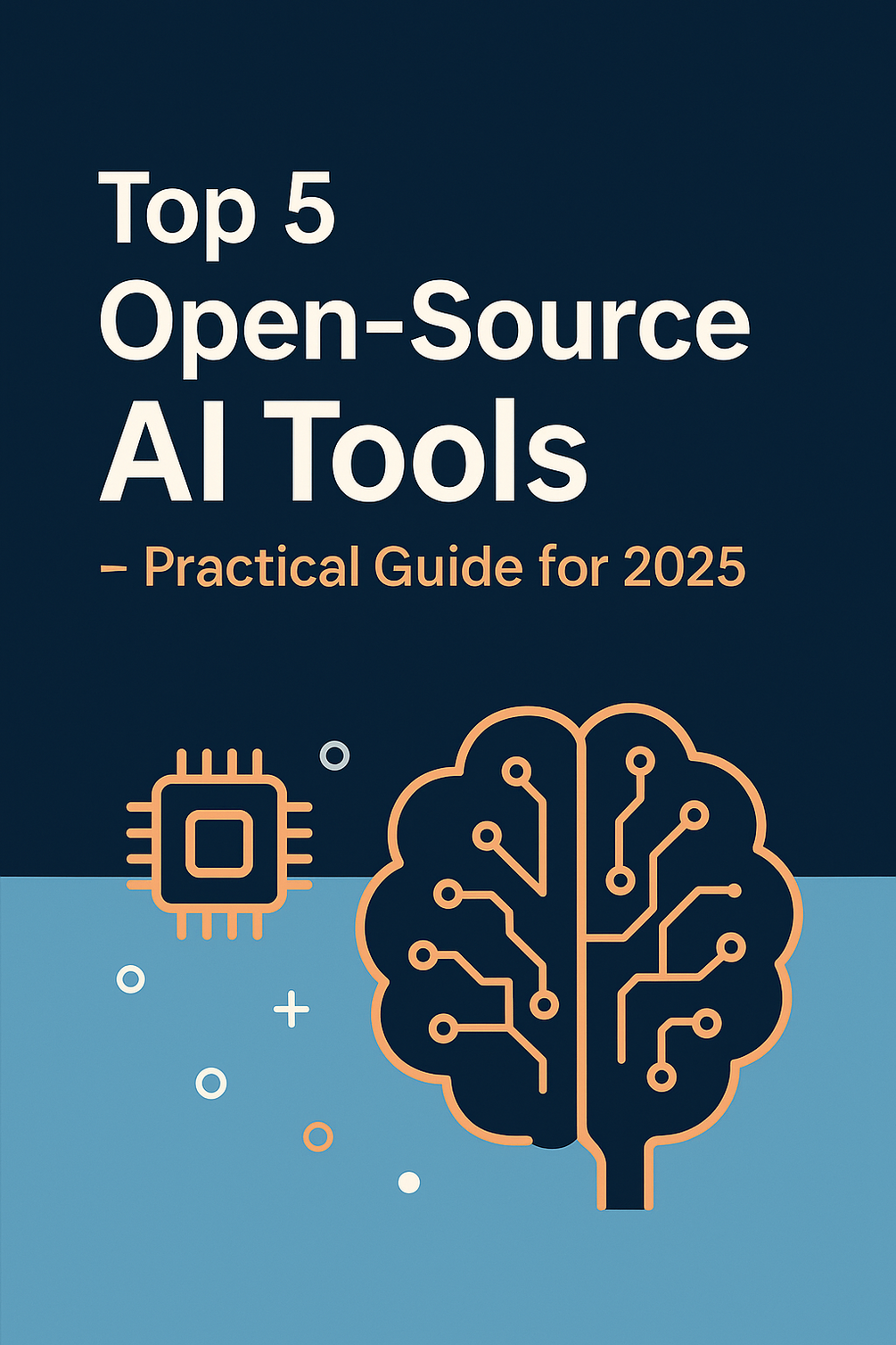 📘 Top 5 Open-Source AI Tools 💡– 💡Practical Guide (2025 Edition)💡