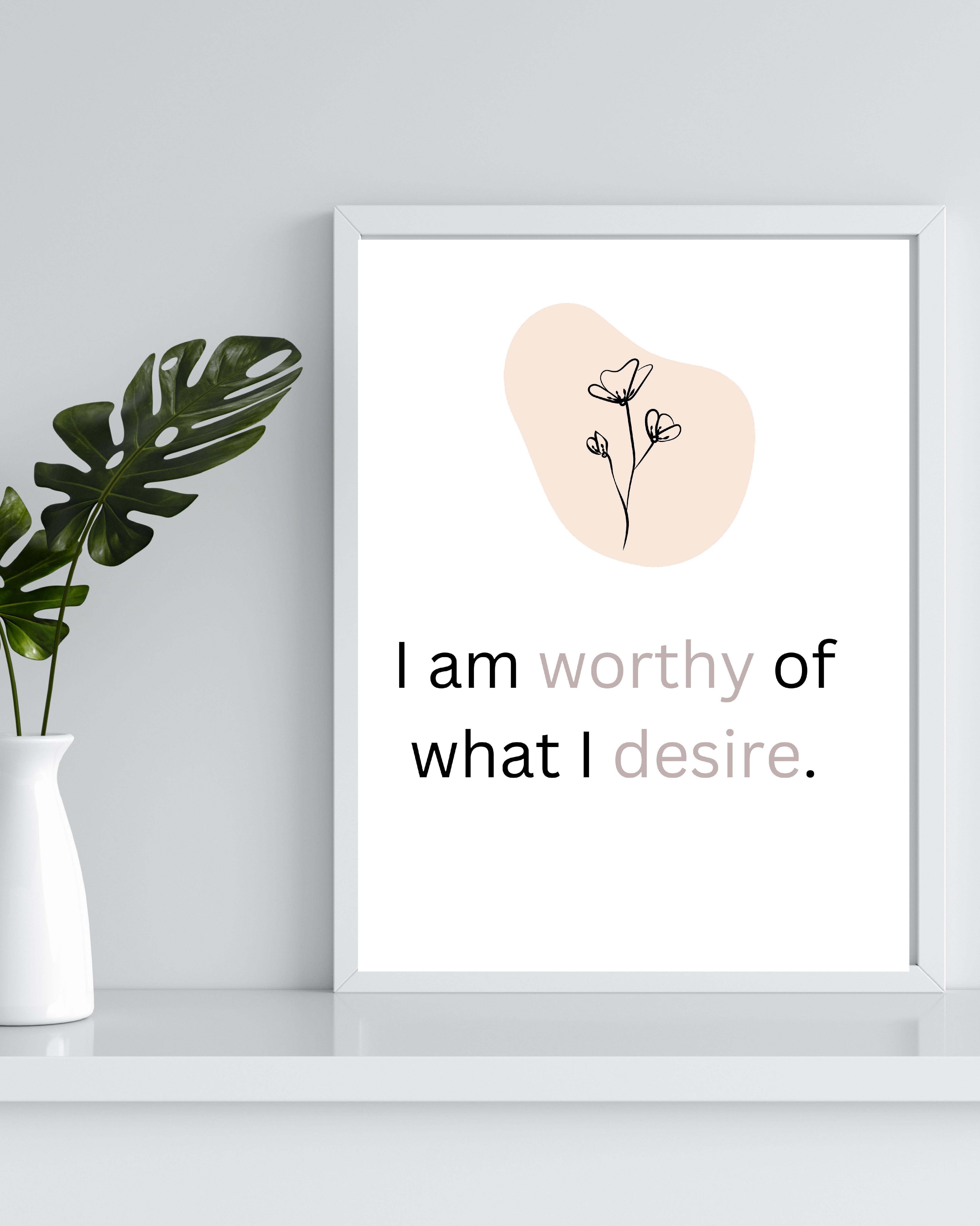 I am worthy of what I desire. printable wall art | positive Affimation ...