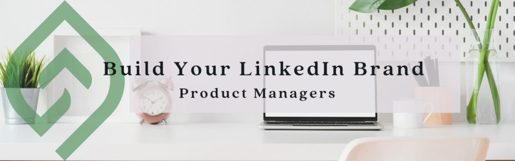 Build Your LinkedIn - Product Management Style