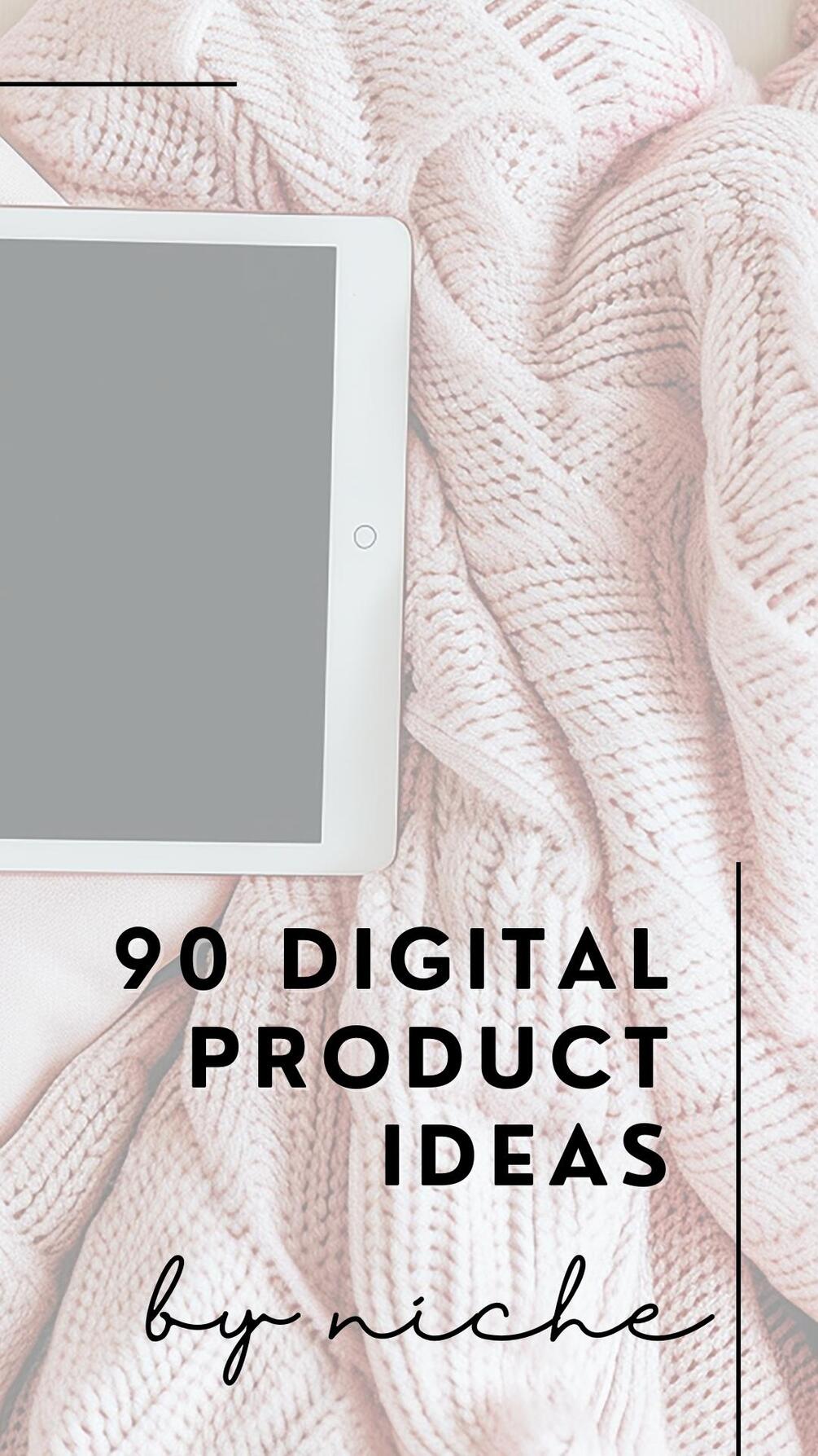 90 digital products ideas by niche