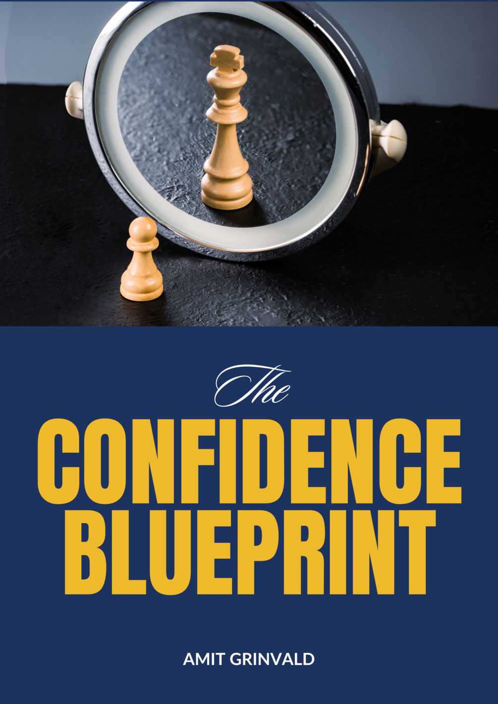 The Confidence Blueprint: A Practical Guide to Building Confidence in ...