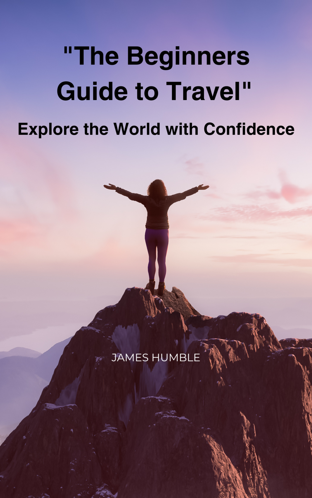 "The Beginner's Guide to Travel": Explore the World with Confidence.