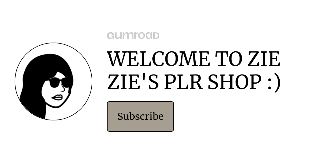 WELCOME TO ZIE ZIE'S PLR SHOP :)