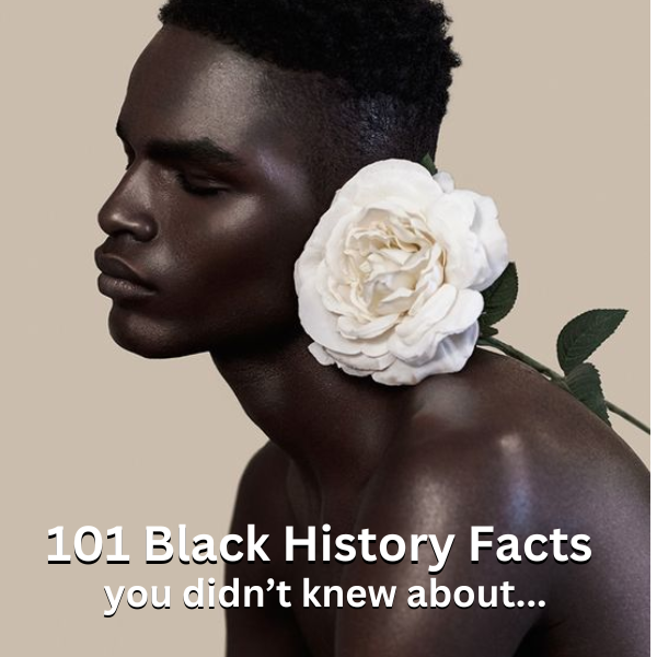 101 Black History Facts You Didn't Knew About