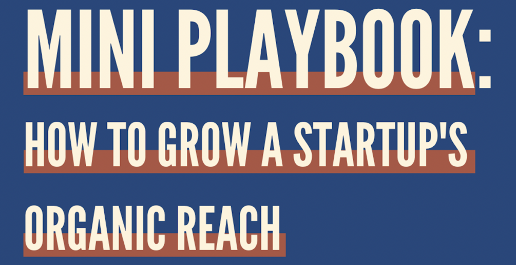 Mini Playbook: Grow a Startup's Organic Reach