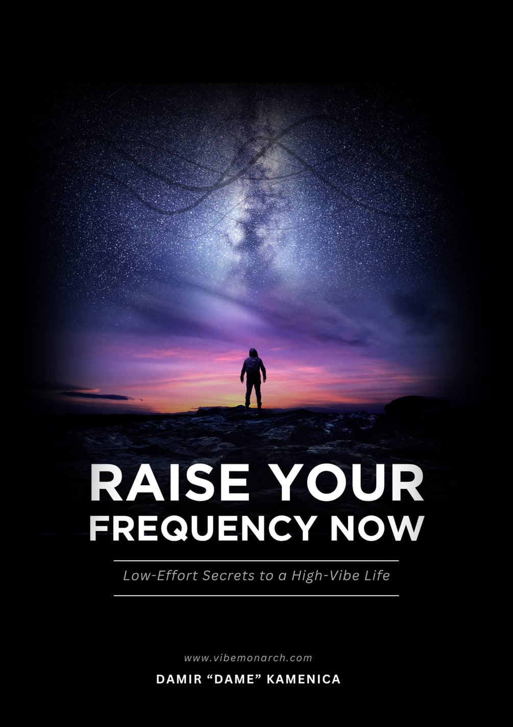 Raise Your Frequency Now: Low-Effort Secrets to a High-Vibe Life