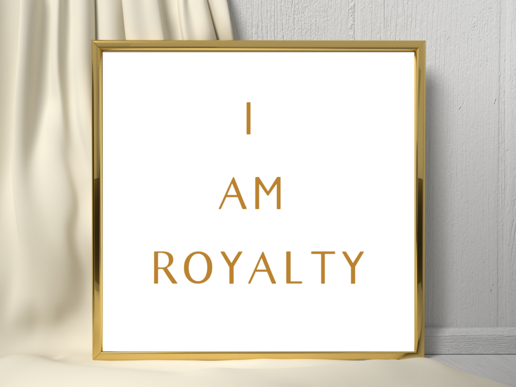 I Am Royalty Printable Wall Art - Tan