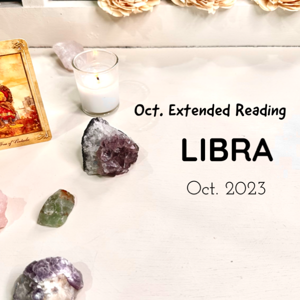 Libra Extended Love Reading: Oct. 2023