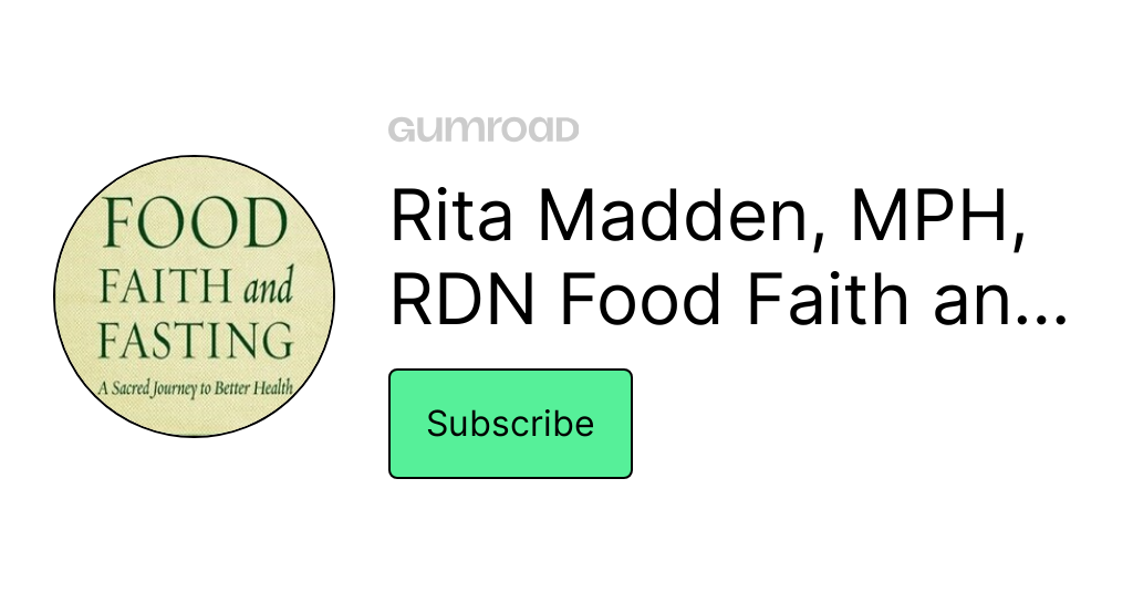 Rita Madden, MPH, RDN Food Faith and Fasting