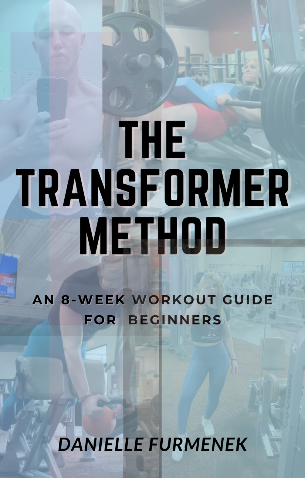 The TRANSformer Method: An 8 Week Workout Guide