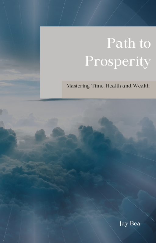 Path to Prosperity: Mastering Time, Health and Wealth