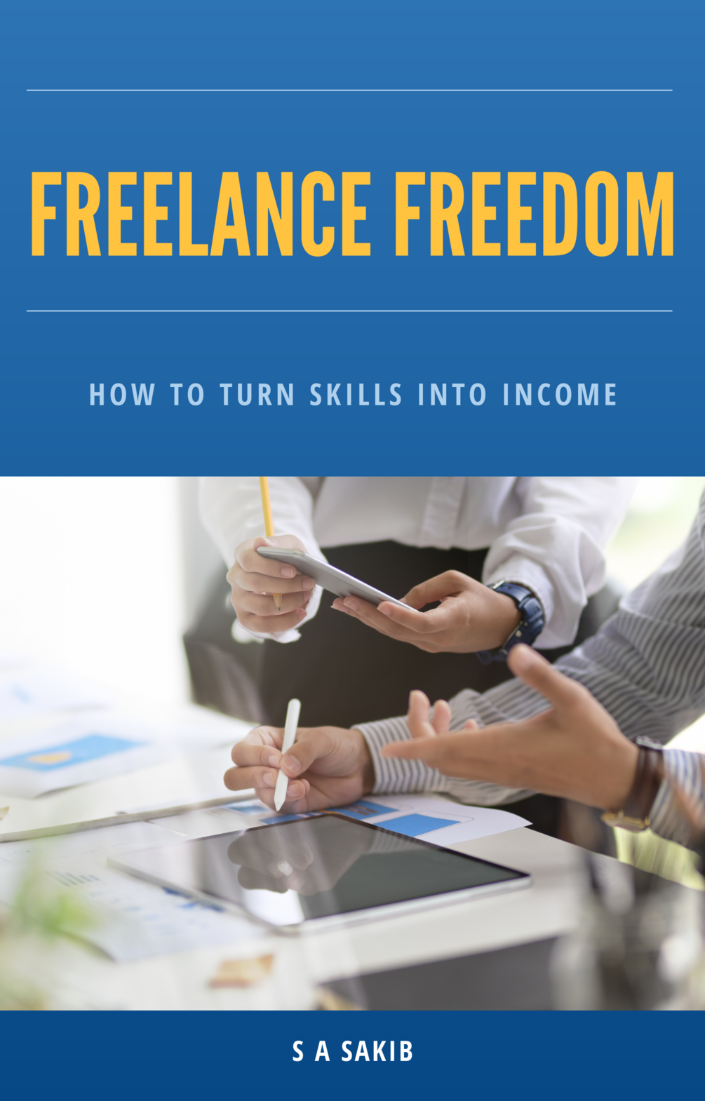 Freelance Freedom : How To Turn Skills Into Income