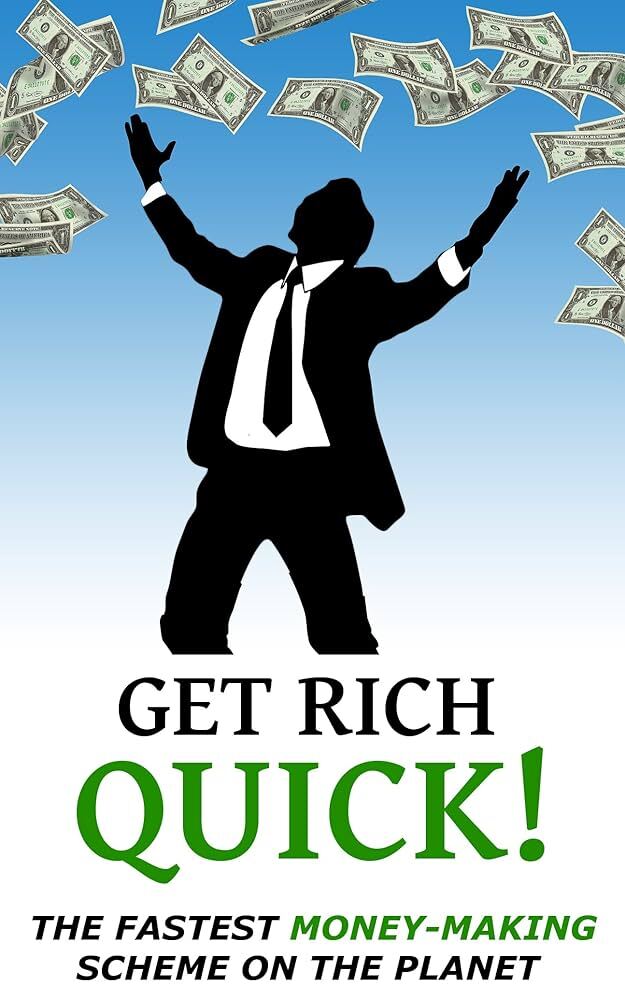 GET RICH QUICK and MAKE IT LAST!!