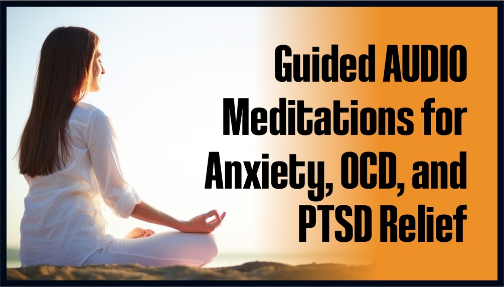 Guided AUDIO Meditations for Anxiety, OCD, and PTSD Relief