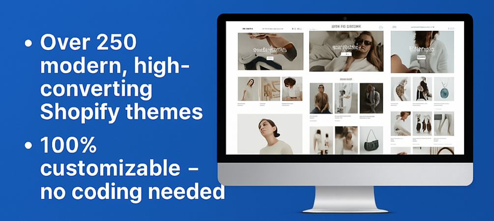 250+ Shopify Pro Themes – Turn your store into a sales machine!