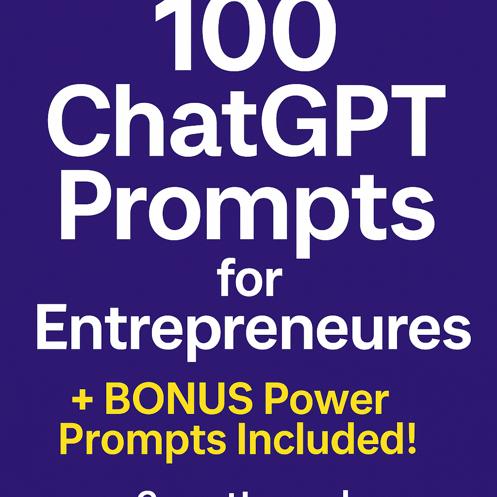 100 ChatGPT Prompts for Entrepreneurs + Bonus Growth Pack 🚀